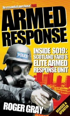 Armed Response: Inside SO19 (Updated): Inside SO19 - S by Gray, Roger ...