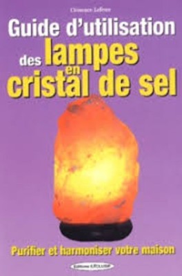 Guide of Use Of Lampes IN Crystal of Salt Clémence Lefevre Very Good ...