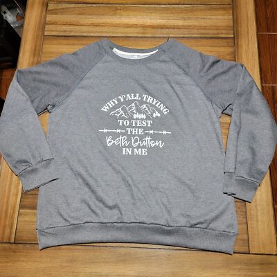 Yellowstone LS Grey Crewneck Sweatshirt "..Test The Beth Dutton In Me ...