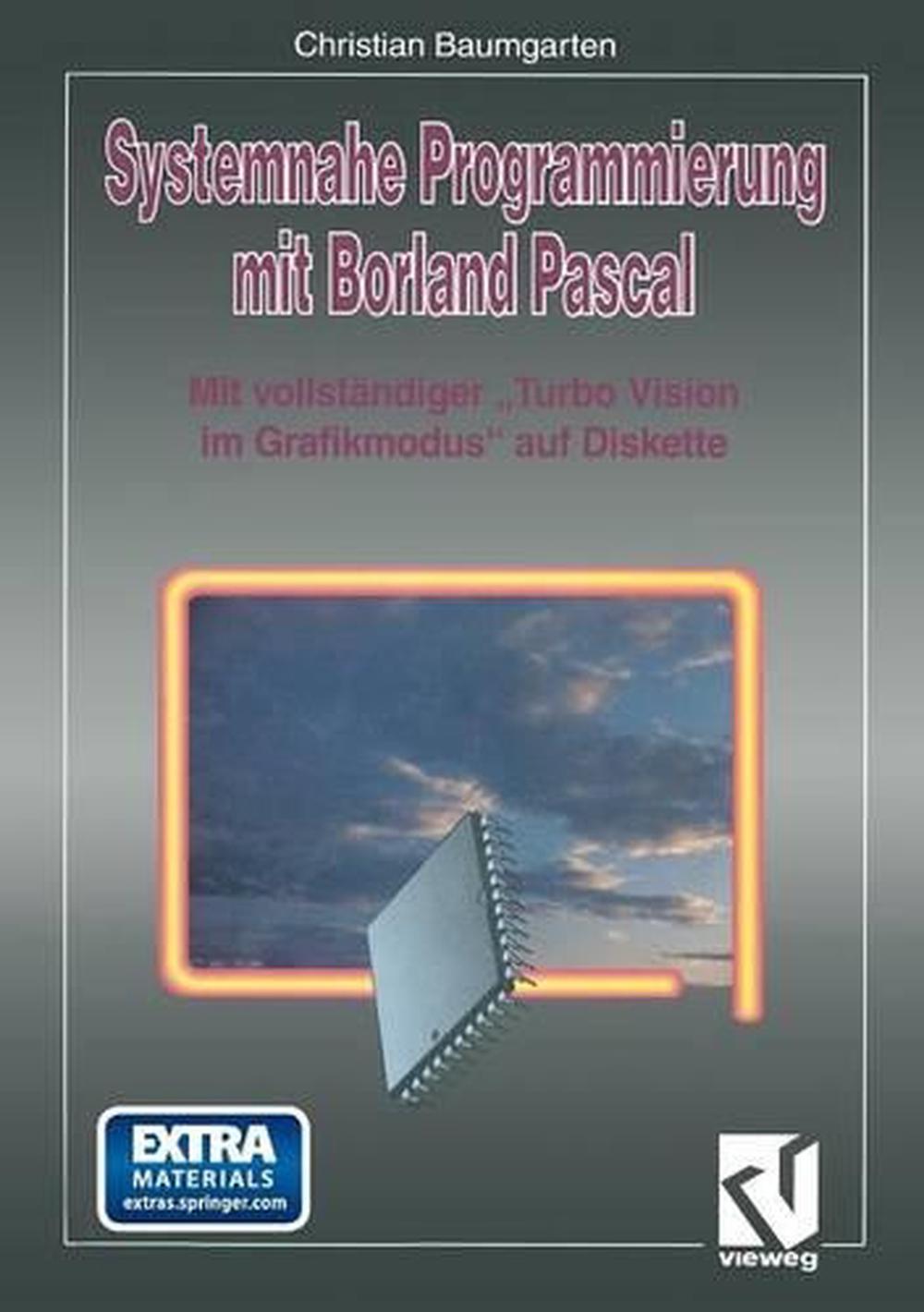 Systemnahe Programmierung mit Borland Pascal: Mit vollst?ndiger ,,Turbo ...