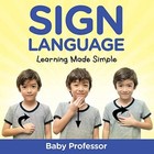 Sign Language Workbook for Kids - Learning Made Simple 9781683680307| eBay