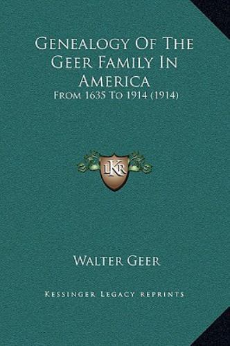 Genealogy of the Geer Family in Americ : From 1635 To 1914 (1914) by ...
