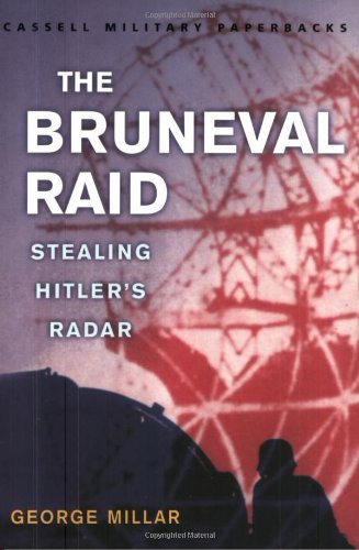 The Bruneval Raid: Stealing Hitler's Radar By George Millar ...