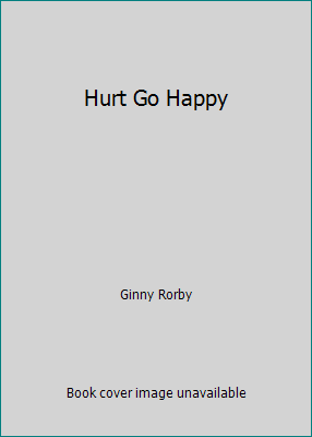 Hurt Go Happy by Ginny Rorby | eBay