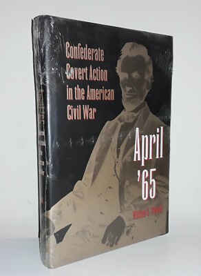 CONFEDERATE COVERT ACTION IN THE CIVIL WAR - APRIL '65 *Seald Copy ...