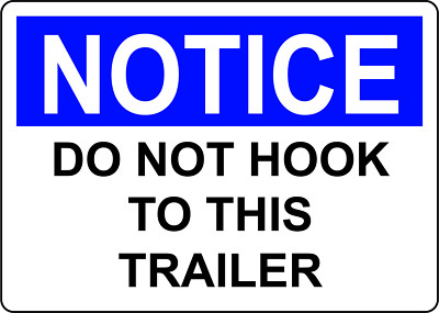 NOTICE DO NOT HOOK TO THIS TRAILER| Laminated Vinyl Decal Sticker Label ...