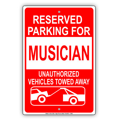 Reserved Parking For Musician Unauthorized Vehicle Notice Aluminum ...