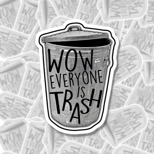 Wow Everyone Is Trash Sticker | eBay
