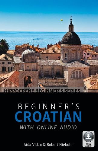 Aida Vidan Robert Nie Beginner's Croatian with Online A (Paperback) (UK ...