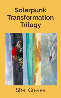 Solarpunk Transformation Trilogy by Shel Graves Hardcover Book | eBay ...