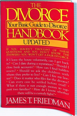 The Divorce Handbook: Your Basic Guide to Divorce by Friedman, James T ...
