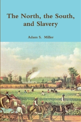 Adam S. Miller The North, the South, and Slavery (Poche) | eBay
