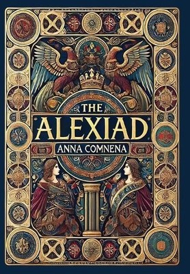 Anna Comnena The Alexiad (Collector's Edition) (Laminated Har ...