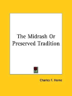Midrash or Preserved Tradition by Charles F. Horne (2005, Trade ...
