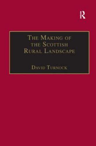 Making of the Scottish Rural Landscape by David Turnock (1995 ...