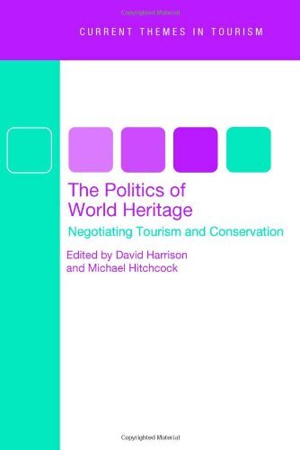 The Politics of World Heritage: Negotiating Tourism and Conservation ...