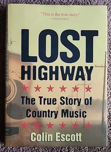 Lost Highway : The True Story of Country Music by Colin Escott (2003 ...