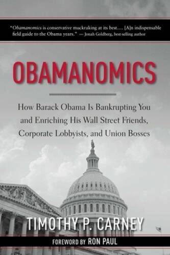 Obamanomics: How Barack Obama Is Bankrupting You and Enriching His W ...