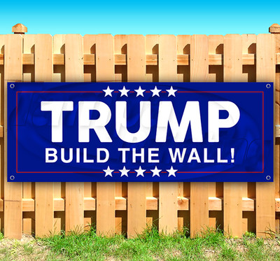 TRUMP BUILD THE WALL Advertising Vinyl Banner Flag Sign Many Sizes USA ...