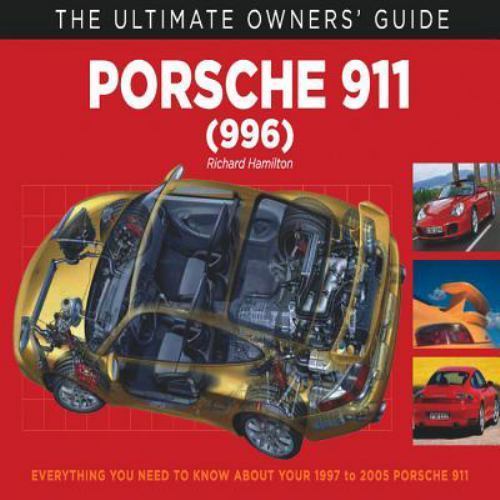 Porsche 911 (996) : Everything You Need to Know about Your 1997 to 2005 ...