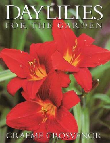 Daylilies for the Garden - Hardcover By Grosvenor, Graeme - GOOD ...