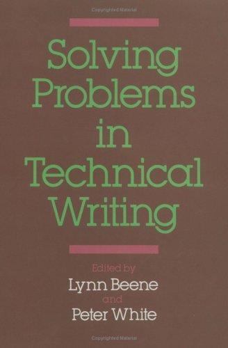 Solving Problems in Technical Writing by Peter White and Lynn Beene ...