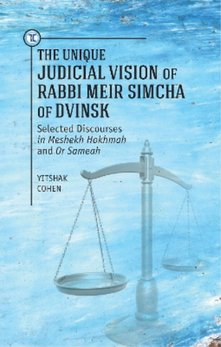 Yitshak Cohen The Unique Judical Vision of Rabbi Meir Simcha of Dvins ...