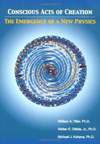 Conscious Acts of Creation: The Emergence of a New Physics ...