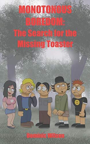 Monotonous Boredom: The Search for the Missing Toaster, Wilson ...