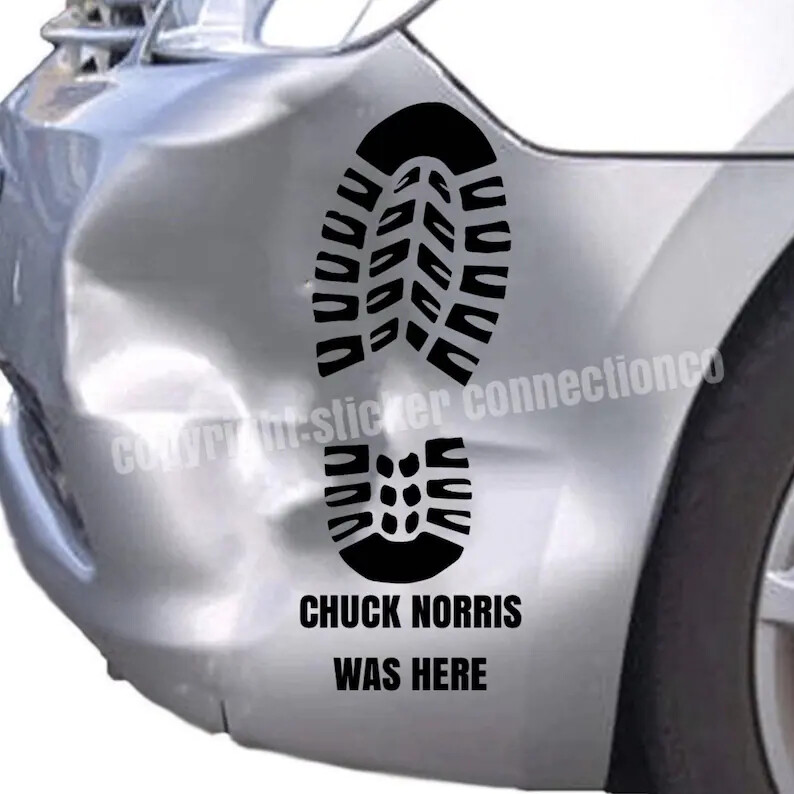 Chuck Norris Was Here Funny Dent Splat Boot Print Premium Outdoor Vinyl ...