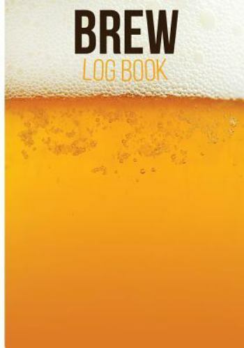 Brew Log Book : Beer Brew Recipe Journal for Beer Maker Record of Beer ...