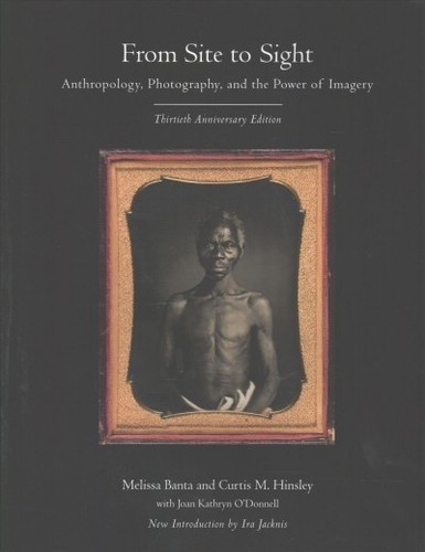 From Site to Sight : Anthropology, Photography, and the Power of ...
