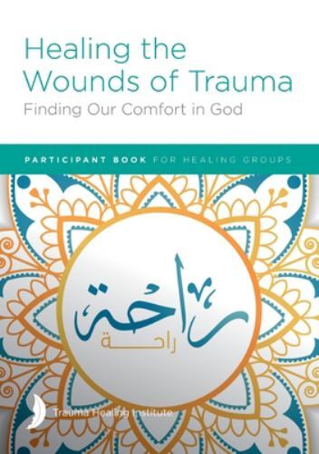 Healing the Wounds of Trauma : Finding Our Comfort in God Participant ...