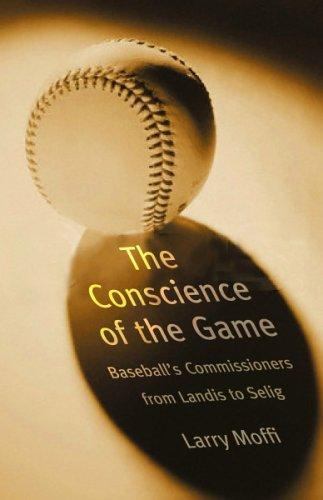 Conscience of the Game : Baseball's Commissioners from Landis to Selig ...