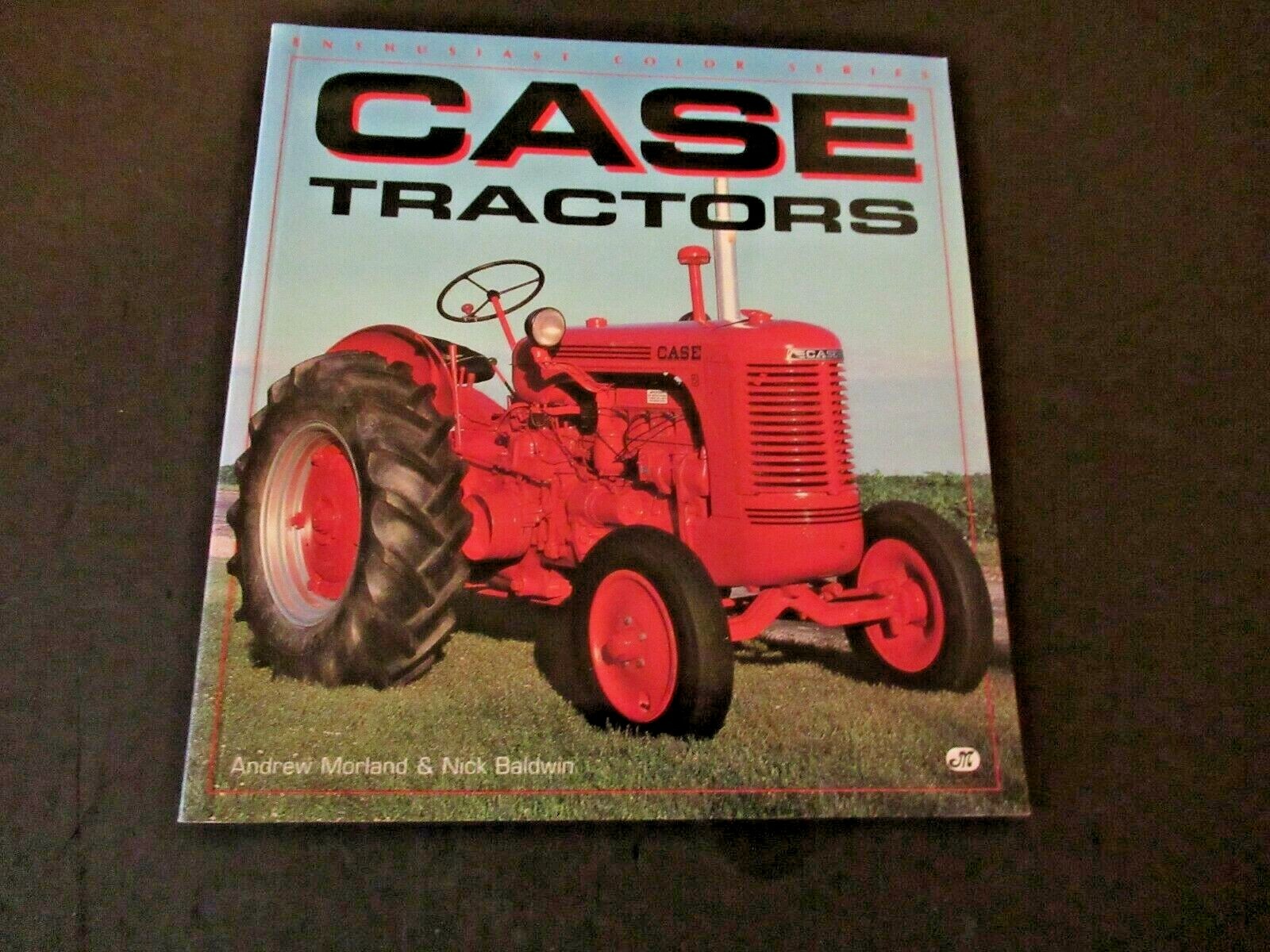 Enthusiast Color Ser.: Case Tractors by Andrew Morland and Nick Baldwin ...