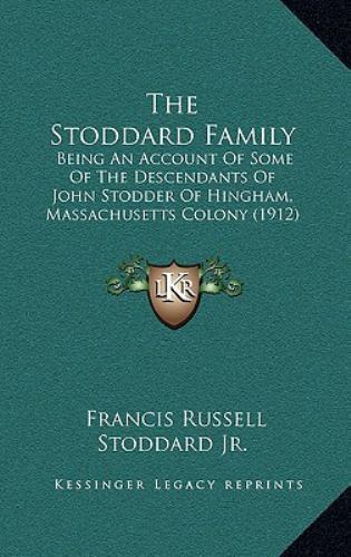 Stoddard Family : Being an Account of Some of the Descendants of John ...