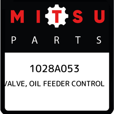 1028A053 Mitsubishi Valve, oil feeder control 1028A053, New Genuine OEM ...