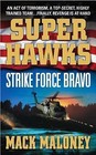 Superhawks: Strike Force Bravo: Strike Force Bravo by Maloney, Mack ...