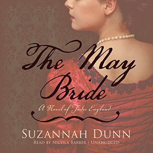 The May Bride : A Novel of Tudor England CD Audiobook Suzannah Dunn | eBay