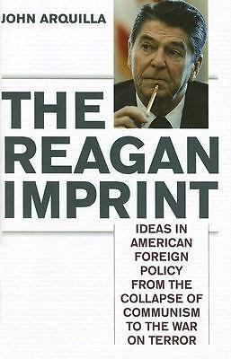 The Reagan Imprint: Ideas in American Foreign Policy from the Collapse ...