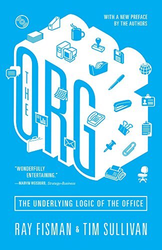THE ORG: THE UNDERLYING LOGIC OF THE OFFICE - UPDATED By Ray Fisman ...