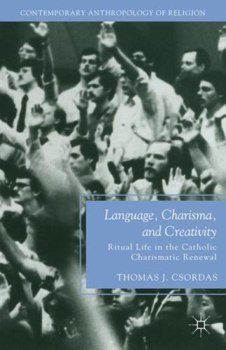 Contemporary Anthropology of Religion Ser.: Language, Charisma, and ...
