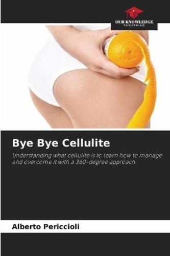 Alberto Periccioli Bye Bye Cellulite (Tapa blanda) 9786205392379 | eBay