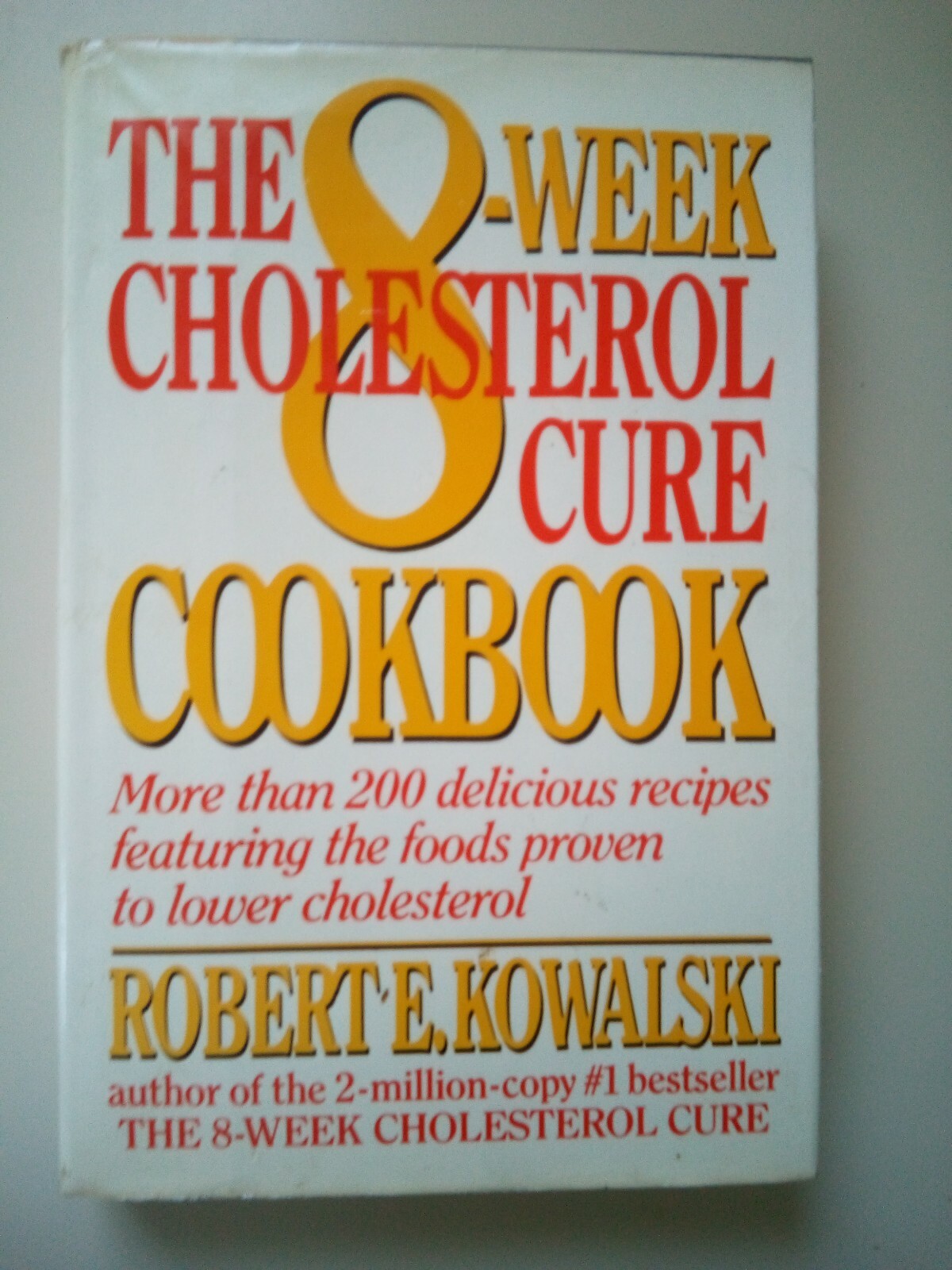 The 8-Week Cholesterol Cure Cookbook By Robert E. Kowalski 1989 ...