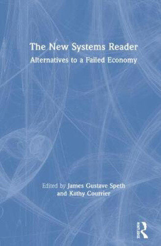 The New Systems Reader: Alternatives to a Failed Economy by Kathleen ...