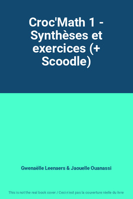 Croc'Math 1 - Syntheses et exercices (+ Scoodle), Gwenaelle Leenaers et ...