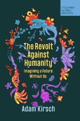 Adam Kirsch The Revolt Against Humanity (Poche) 9781735913766 | eBay