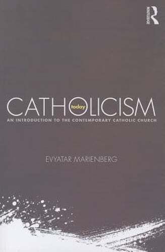Catholicism Today: An Introduction to the Contemporary Catholic Church ...