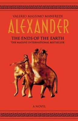 The Ends of the Earth (Alexander, Book 3) by Valerio Massimo Manfredi ...