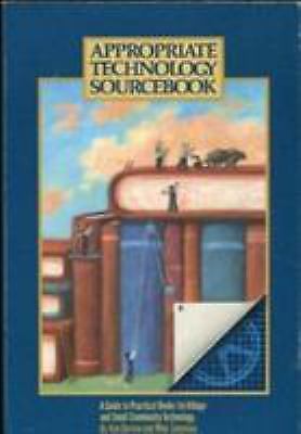 Appropriate Technology Sourcebook : A Guide to Practical Books for ...